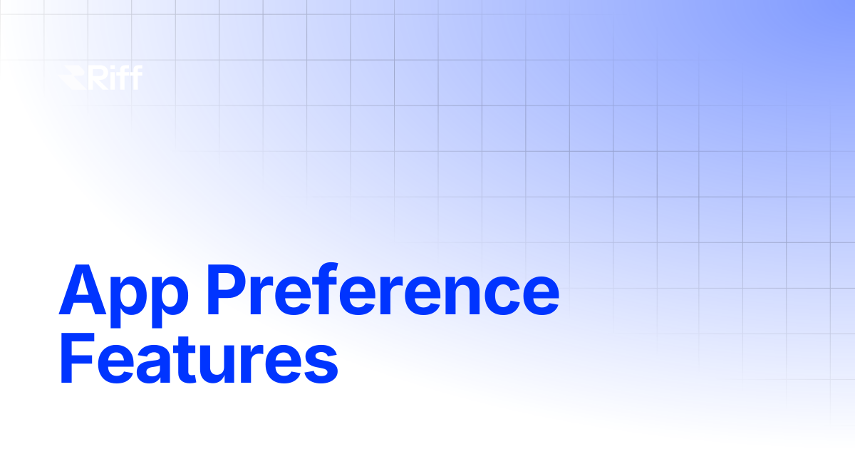 App Preference Features | Riff